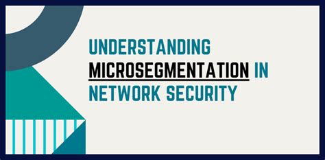 Understanding Microsegmentation In Network Security