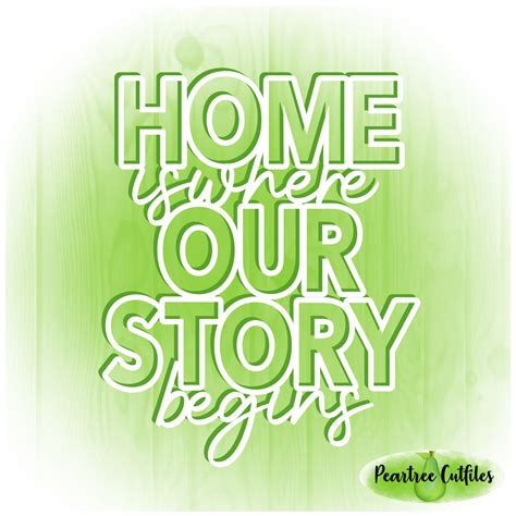 Home Is Where Our Story Begins Peartree Cutfiles