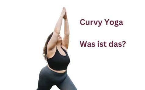 Was ist Curvy Yoga Yoga mit Melli Curvy Yoga für Frauen mit XXL Körper