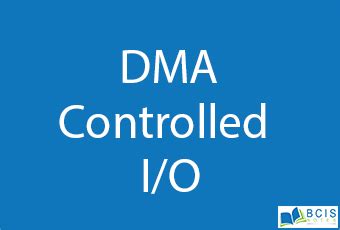 DMA Controlled I O Basic I O Interfacing Bcis Notes