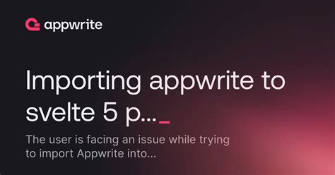 Importing Appwrite To Svelte 5 Project Threads Appwrite
