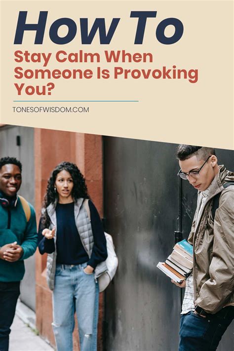 How To Stay Calm When Someone Is Provoking You Tones Of Wisdom