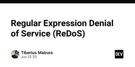 Regular Expression Denial Of Service ReDoS DEV Community