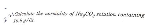 Solved Calculate The Normality Of Na CO Solution Chegg Com