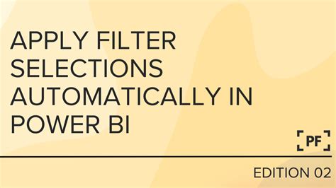 Apply Filter Selections Automatically In Power Bi