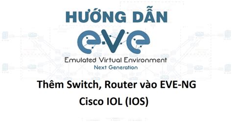 thêm các thiết bị cisco iol ios vào eve ng crf blogger