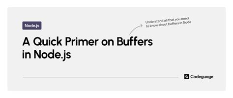 A Quick Primer On Buffers In Nodejs Dev Community