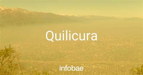 Quilicura Calidad Del Aire Este 18 De Mayo De 2022 Infobae