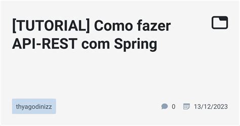 Tutorial Como Fazer Api Rest Com Spring · Thyagodinizz · Tabnews