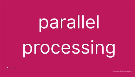 Parallel Processing The Open Dictionary