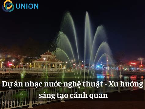 Dự án nhạc nước nghệ thuật Xu hướng sáng tạo cảnh quan 2025