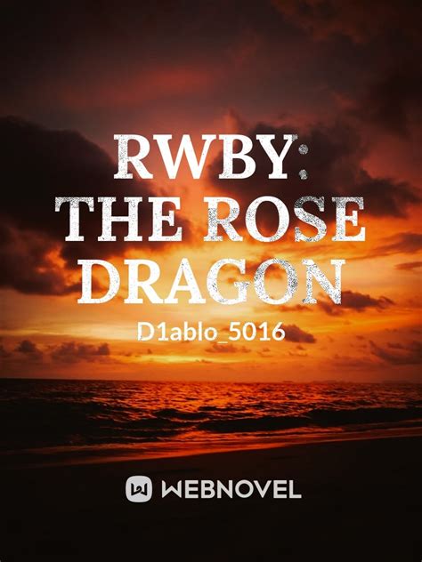Read Rwby The Rose Dragon D1ablo5016 Webnovel