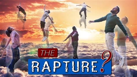 WHAT Is The RAPTURE Exactly What How When Why YouTube