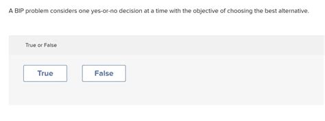 Solved A BIP Problem Considers One Yes Or No Decision At A Chegg