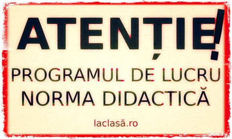 Atenție la norma didactică și la programul de lucru al cadrelor
