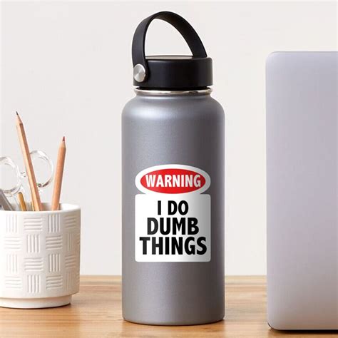 Warning I Do Dumb Things Sticker For Sale By Theparticular Redbubble