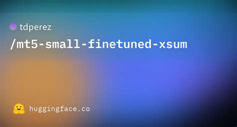 Tdperez Mt Small Finetuned Xsum Hugging Face