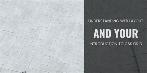 Understanding Web Layout And Your Introduction To Css Grid