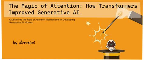 The Magic Of Attention How Transformers Improved Generative Ai Dev Community