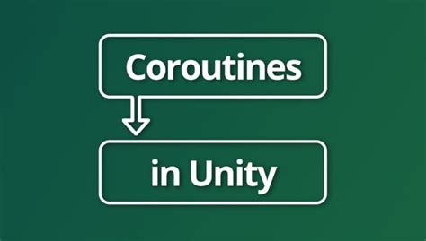 Coroutines In Unity How And When To Use Them