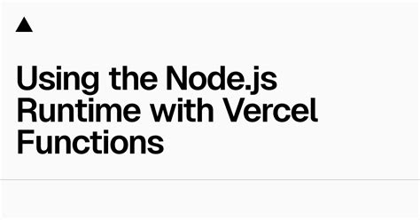 using the node js runtime with vercel functions