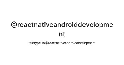 React Native Android Development — Teletype