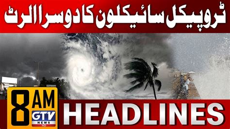 Tropical Cyclone Another Alert Issued In Karachi 8 Am News Headlines