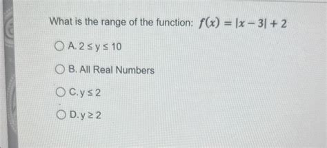 Solved What Is The Range Of The Function F X X A Chegg Com
