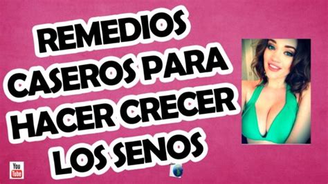 Descubre Cómo Hacer Crecer Los Senos De Forma Natural Con Remedios