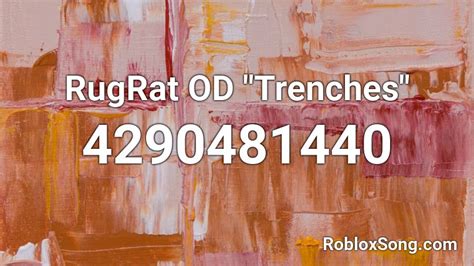 Rugrat Od Trenches Roblox Id Roblox Music Codes