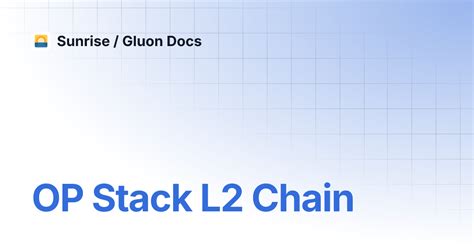 Op Stack L2 Chain Sunrise Gluon Docs