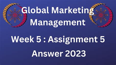Nptel Global Marketing Management Week 5 Assignment 5 2023