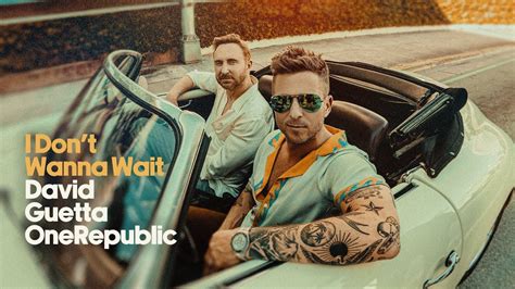 David Guetta And Onerepublic Release Video For I Dont Wanna Wait