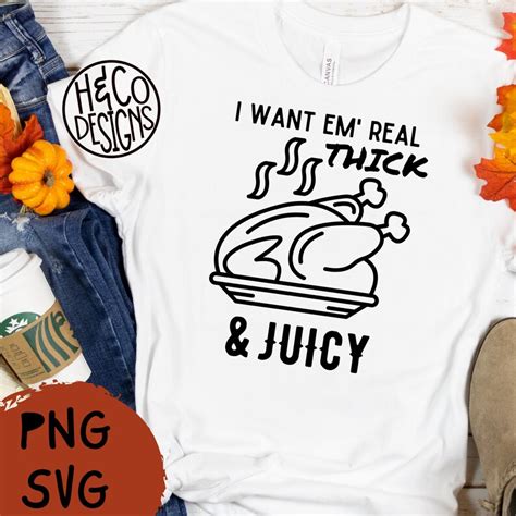 Funny Thanksgiving Thick And Juicy Png Thick And Juicy Turkey Etsy