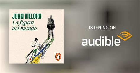 La Figura Del Mundo The Figure Of The World Audiobook By Juan Villoro