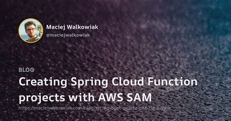 Maciej Walkowiak Creating Spring Cloud Function Projects With AWS SAM