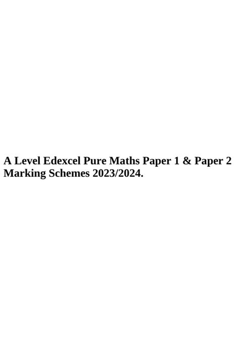 A Level Edexcel Pure Maths Paper 1 Paper 2 Marking Schemes 2023 2024 A Level Edexcel Pure