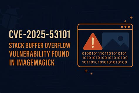 Imagemagick Flaw Cve 2025 53101 Stack Buffer Overflow Allows Potential Remote Code Execution