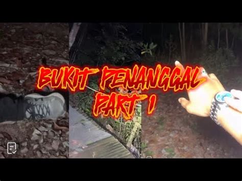 PARANORMAL DZP DAUZ SOLO HUNTING BUKIT PENANGGAL PART YouTube