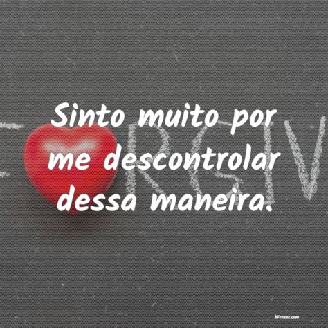 Frases De Desculpas Frases De Desculpa Para Demonstrar Arrependimento