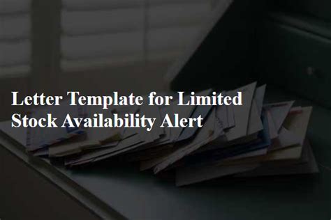 Letter Template For Limited Stock Availability Alert Free Samples In