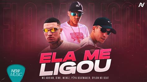 Ela Me Ligou Dimi Menez Mc Adrian P Pa Beatmaker Dylon No Beat Youtube