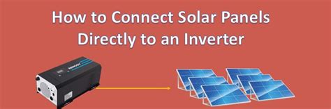 How To Connect Solar Panels Directly To An Inverter Portablesolarexpert Com