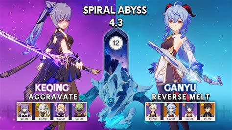 C1 Keqing Aggravate C0 Ganyu Reverse Melt Spiral Abyss 4 3