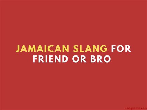 12 Jamaican Slang For Friend Or Bro With Examples
