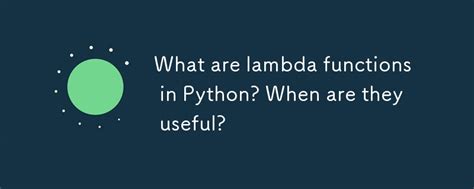 Python中的lambda功能是什麼？它們什麼時候有用？ Python教學 Php中文網