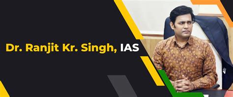 Dr Ranjit Kumar Singh Ias Dr Ranjit Kumar Singh Ias
