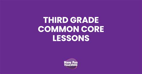 Third Grade Common Core Lessons Have Fun Teaching