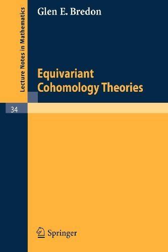 Equivariant Cohomology Theories Lecture Notes In Mathematics By Glen E Bredon 1967 01 01 By