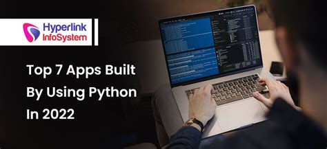 7 Top Apps Built By Using Python In 2022 | Hyperlink InfoSystem